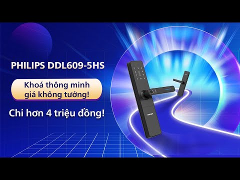 Khóa thông minh Philips DDL609-5HS - KHÓA ĐIỆN TỬ QUỐC MINH